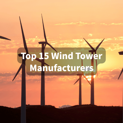 Top 15 Wind Turbine Tower Manufacturers to Watch in 2025 (Updated List ...